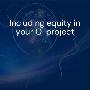 Including equity in your QI project – CQUIPS+